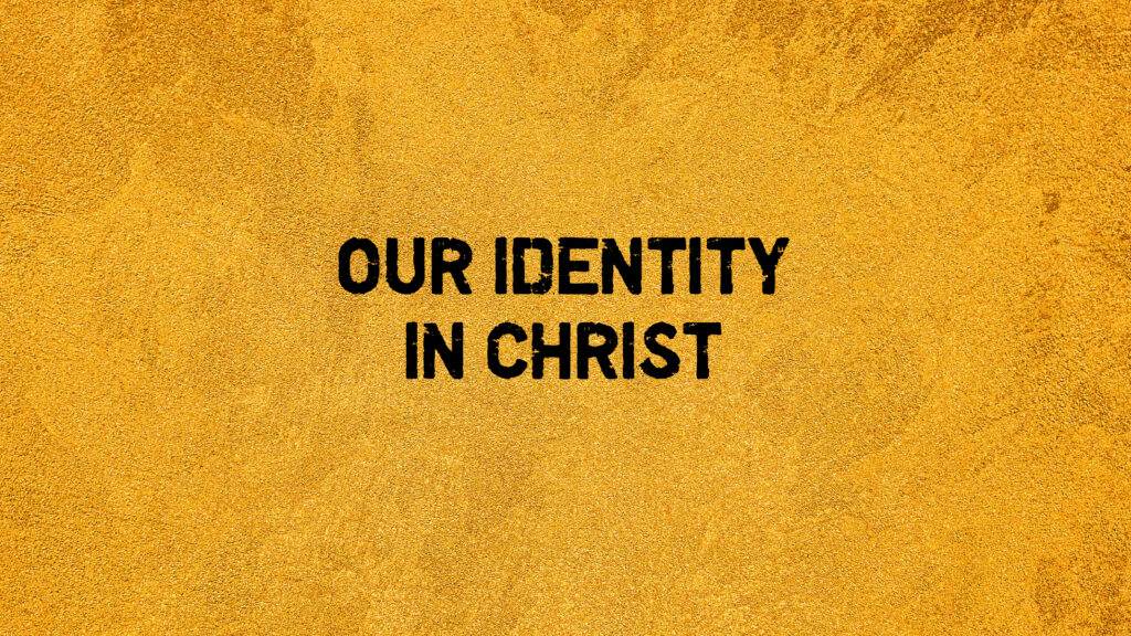 Our Identity in Christ - Cornerstone Community Church