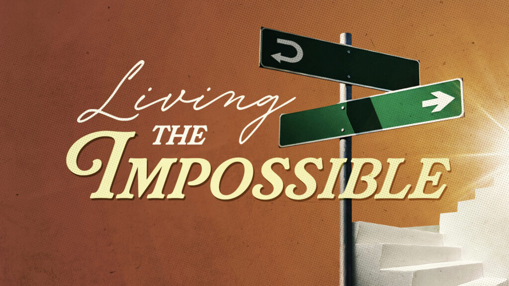 Living The Impossible - Cornerstone Community Church